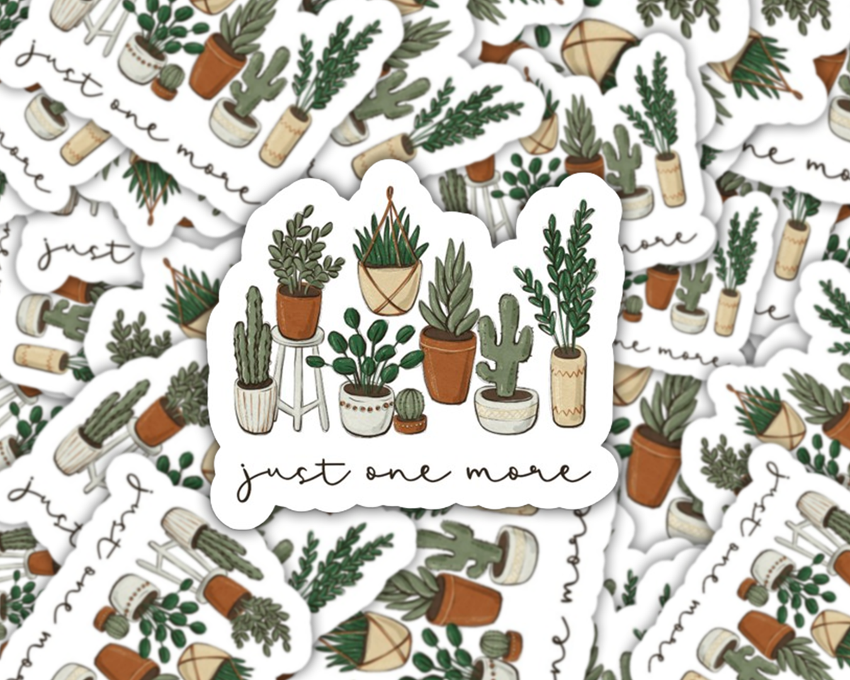 Just One More Plant Sticker – Wasson Nursery